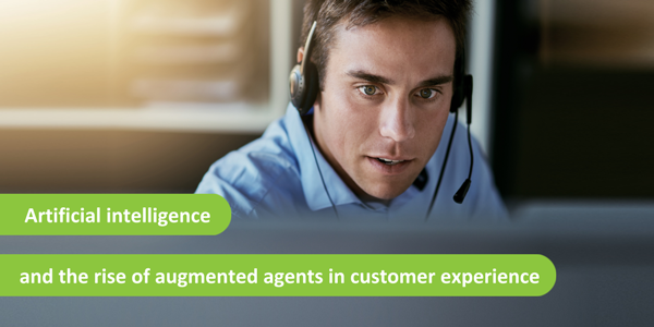 Artificial intelligence and the rise of augmented agents in customer ... Artificial intelligence and the rise of augmented agents in customer ...